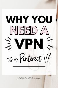 How to Use a VPN as a Pinterest Virtual Assistant | Levee Road Studio